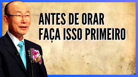 David Paul Yonggi Cho N O Comece A Orar Sem Fazer Isso Primeiro