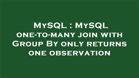 MySQL MySQL One To Many Join With Group By Only Returns One