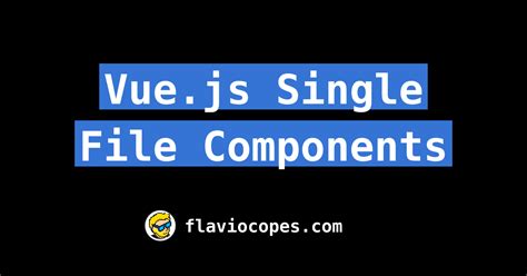 vue js single file components