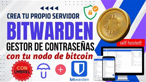 Crea tu propio servidor gestor de contraseñas con Bitwarden en tu nodo