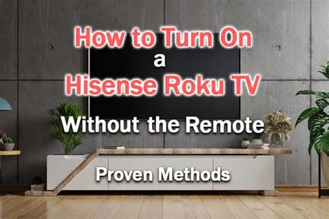 How To Turn On Hisense Roku TV Without Remote 6 EASY Methods