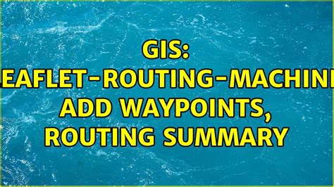 GIS Leaflet Routing Machine Add Waypoints Routing Summary 3
