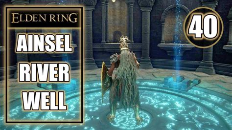 Elden Ring Ainsel River Well Walkthrough Part Youtube