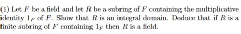 solved 1 let f be a field and let r be a subring of f