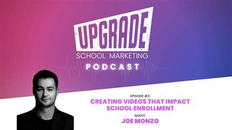 Episode 3 Joe Monzo Creating Videos That Impact School Enrollment
