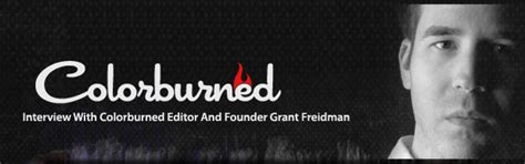Interview With Colorburned Editor Grant Friedman Creative Nerds