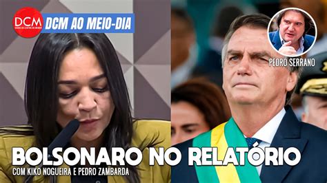 DCM Ao Meio Dia Relatora Da CPMI Pede Indiciamento De Bolsonaro Gaza