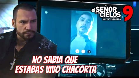 El señor de los cielos 9 CHACORTA CASILLAS ASI SERA su regreso a esdlc9
