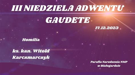 III NIEDZIELA ADWENTU GAUDETE Homilia Ks Kan Witold
