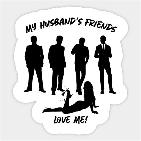 My Husbands Friends Love Me Hotwife Swinger Lifestyle Design Hotwife Sticker Teepublic