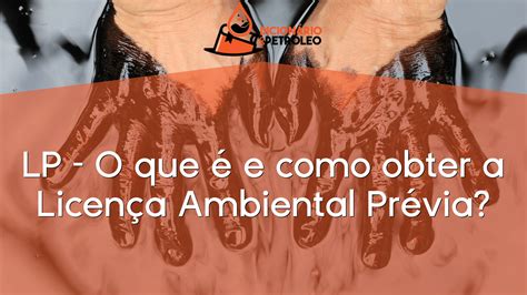 LP O que é e como obter a Licença Ambiental Prévia
