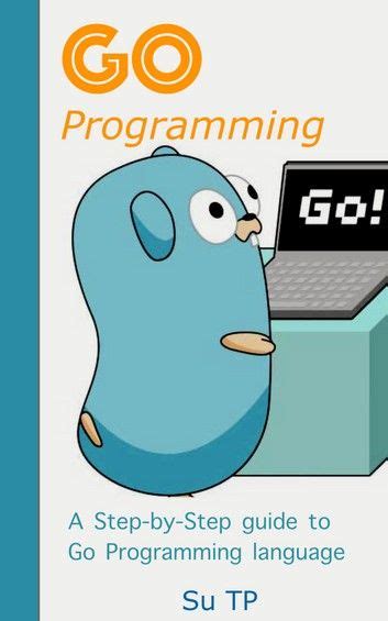Go Programming Language Ebook By Su TP Rakuten Kobo Programming