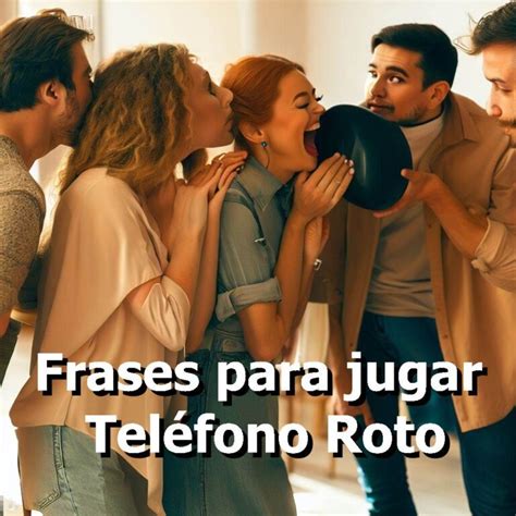Las Mejores Frases Para Jugar Tel Fono Roto