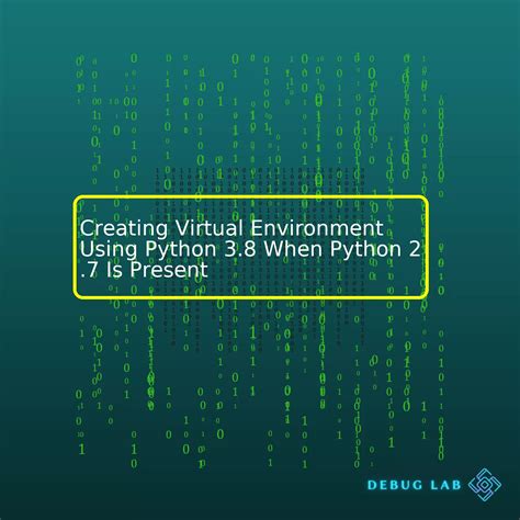 Creating Virtual Environment Using Python When Python Is