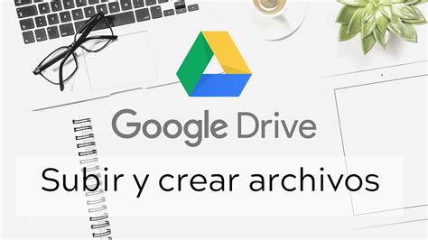 2 Cómo SUBIR y CREAR archivos en GOOGLE DRIVE Aprende fácil YouTube