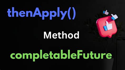 How To Use ThenApply Method In CompletableFuture Easy Learning