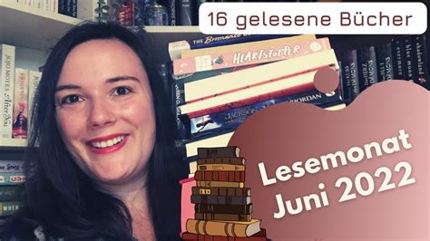 16 Bücher Lesemonat Juni 2022 Monatsrückblick im Vlog Stil YouTube