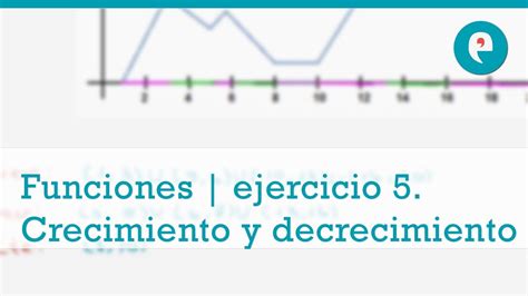 Ejercicios Crecimiento Y Decrecimiento Estudiar