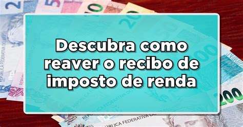 Como Recuperar O Recibo Do Imposto De Renda Confira