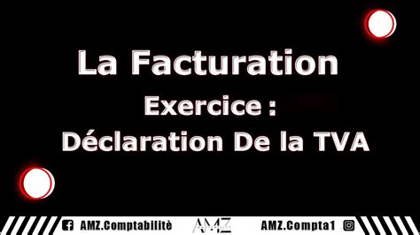 LA FACTURATION Exercice déclaration de la TVA YouTube