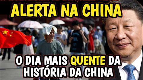 SINAIS DOS TEMPOS NA CHINA FOI REGISTRADO O DIA MAIS QUENTE DA CHINA