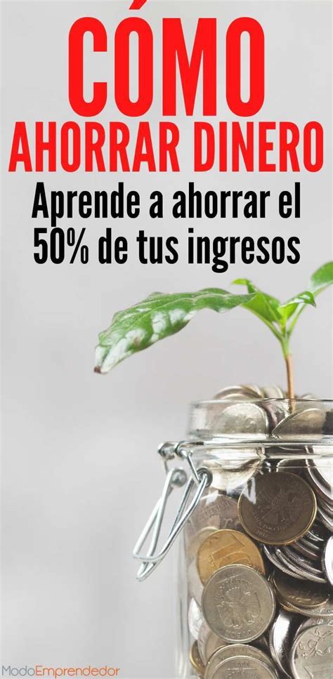 Cómo ahorrar dinero Aprende a ahorrar el 50 de tus ingresos Como
