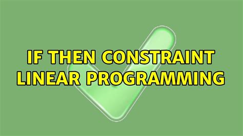 if then constraint linear programming youtube