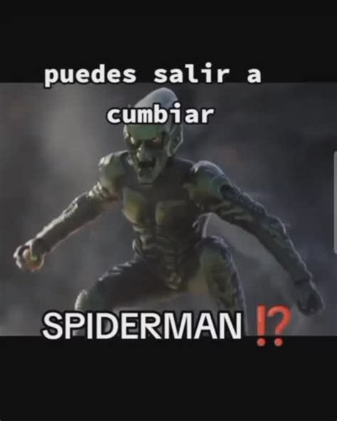 Puedes Salir A Cumbiar Spiderman Meme Subido Por MENAVK Memedroid