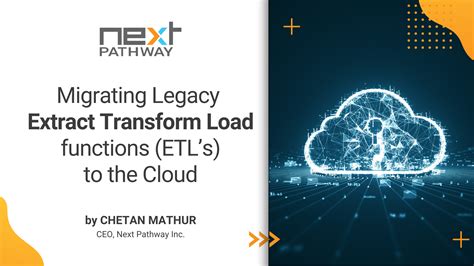 Migrating Legacy Extract Transform Load Functions ETLs To The Cloud