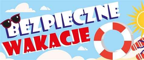 Bezpieczne wakacje Szkoła Podstawowa nr 2 Stowarzyszenia Przyjaciół