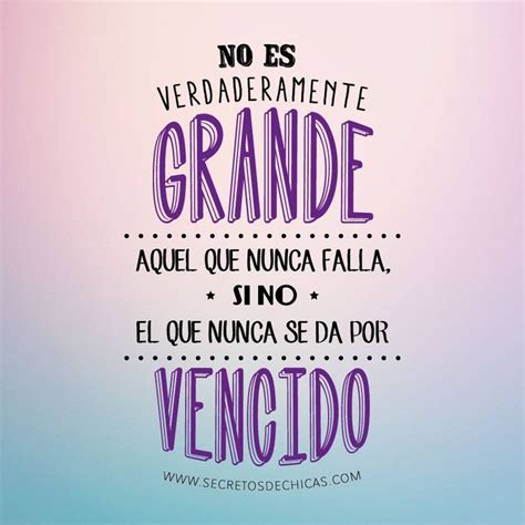 No Es Verdaderamente Grande Aquel Que Nunca Falla Si N O El Que Nunca