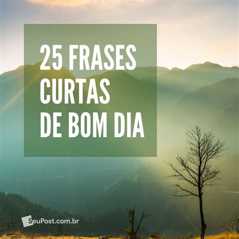 Frases Curtas De Bom Dia Baixe Gratuitamente Emseu Post Frases