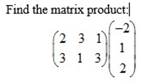 solved find the matrix product 2 3 1 3 1 3 2 1 2