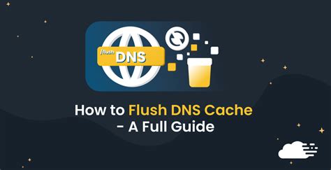 How To Flush DNS Cache A Full Step By Step Guide