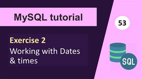 Mysql Exercise Working With Dates Times Mysql Tutorial For