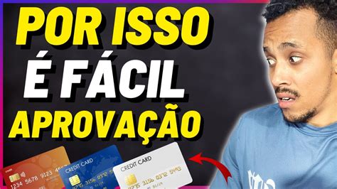 ATENÇÃO ESSES CARTÕES SÃO FÁCIL DE APROVAR POR CAUSA DISSO AQUI