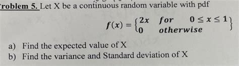 solved roblem 5 let x be a continuous random variable with