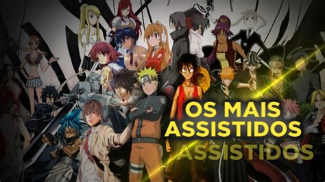 Os Animes Mais Assistidos De Youtube