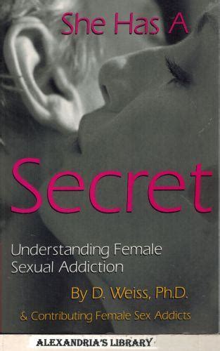 She Has A Secret Understanding Female Sexual Addiction By Douglas Weiss Phd As New Soft