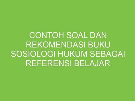Contoh Soal Dan Rekomendasi Buku Sosiologi Hukum Sebagai Referensi