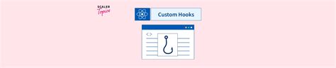 React Custom Hooks Scaler Topics
