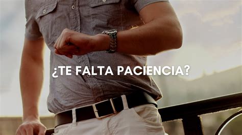 Te Falta Paciencia Juan Manuel Vaz Youtube