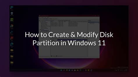 How To Create Modify Disk Partition In Windows 11 Windows11