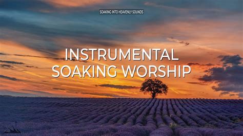 PURIFY MY HEART INSTRUMENTAL SOAKING WORSHIP SOAKING INTO