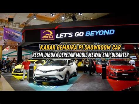PI SHOWROOM CAR RESMI DIBUKA DERETAN MOBIL MEWAH SIAP DIBARTER DENGAN