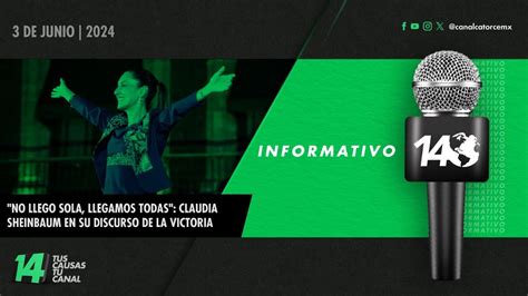 Informativo14 No Llego Sola Llegamos Todas Claudia Sheinbaum En Su