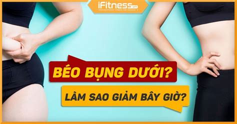 Top 22 cách giảm mỡ bụng dưới cho nữ nhanh nhất tại nhà mới nhất năm