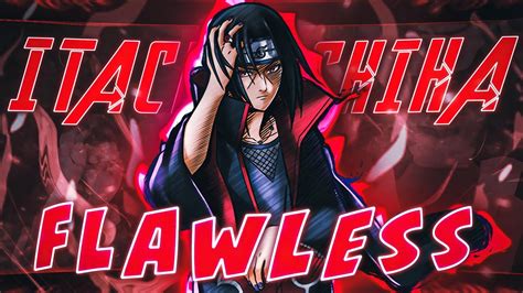 Flawless Itachi Uchiha Amv Edit K Youtube