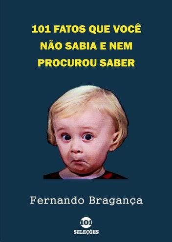 101 Fatos Que Você Não Sabia E Nem Procurou Saber eBook by Fernando