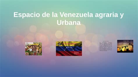 Espacio De La Venezuela AGRARIA By Yoselin Perez On Prezi